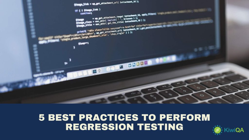 5 Best Practices to Perform Regression Testing - KiwiQA