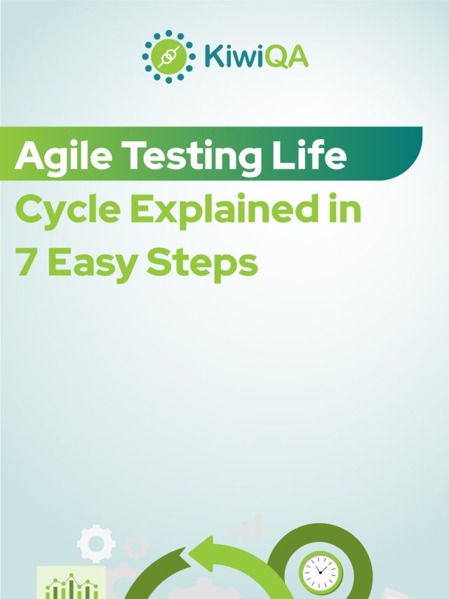 Agile Testing Life Cycle Explained in 7 Easy Steps - KiwiQA
